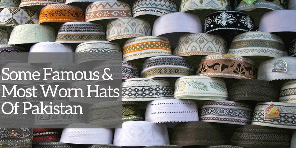 Traditionally Famous Hats, Caps & Kufi's Being Used In Pakistan